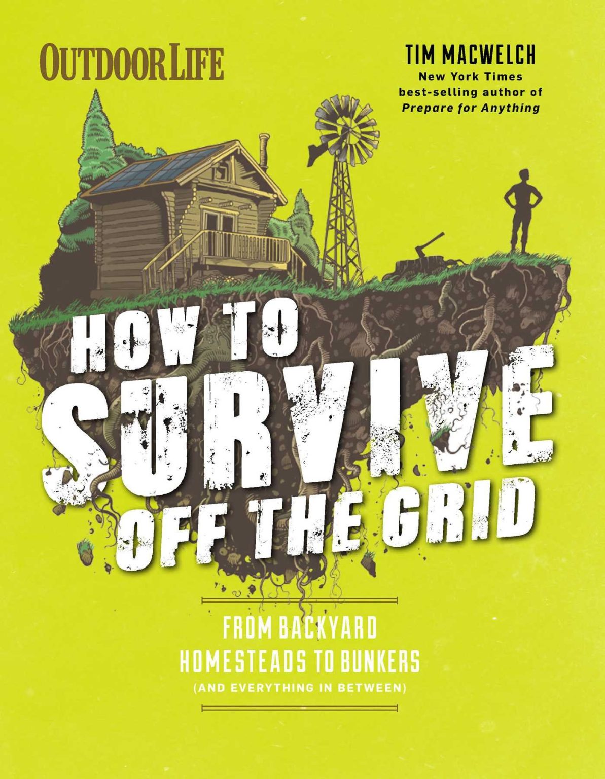 How to Survive Off the Grid: From Backyard Homesteads to Bunkers (and ...